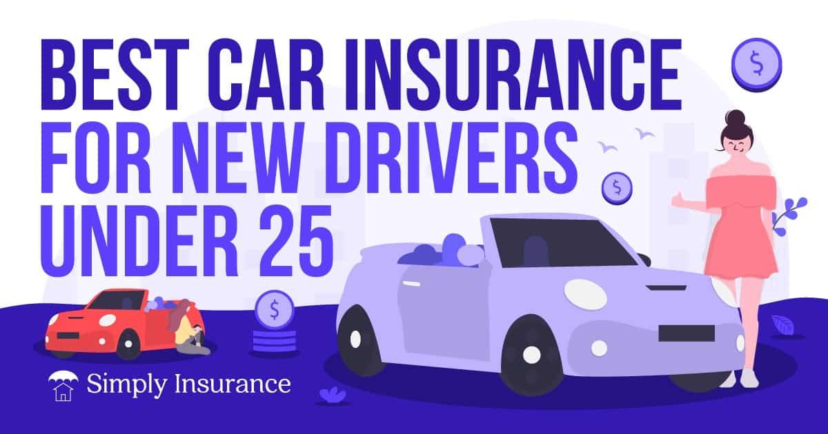 Best Car Insurance For New Drivers Under 25 (In [current_date Format='M ...